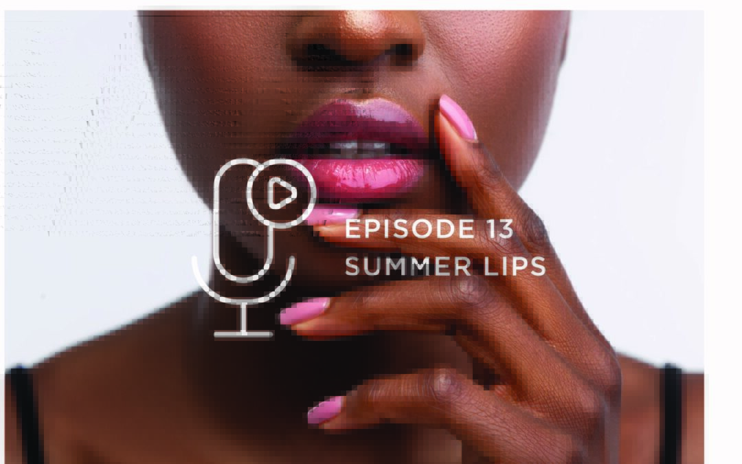 Episode 13 - Summer Lips - Orentreich Medical Group